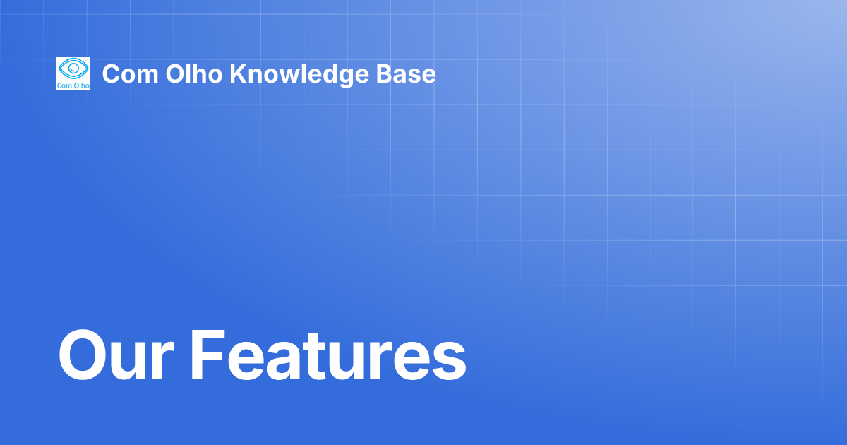 Our Features | Com Olho Knowledge Base