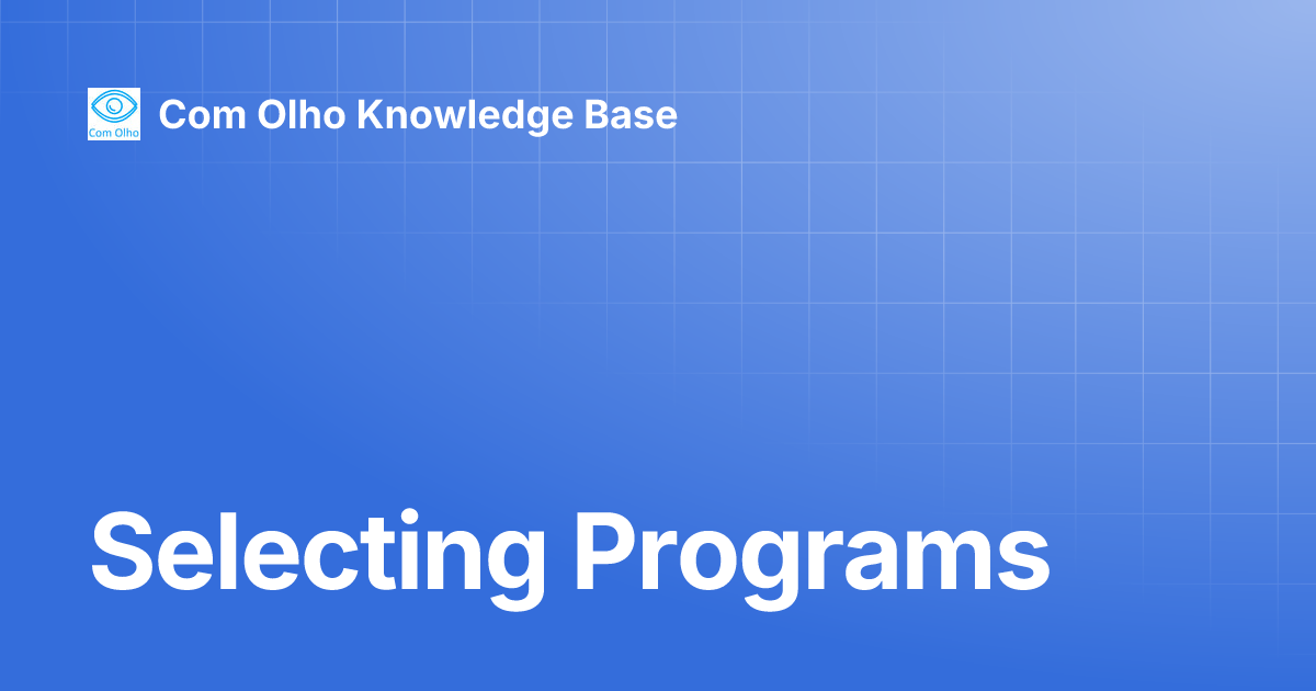 Selecting Programs | Com Olho Knowledge Base